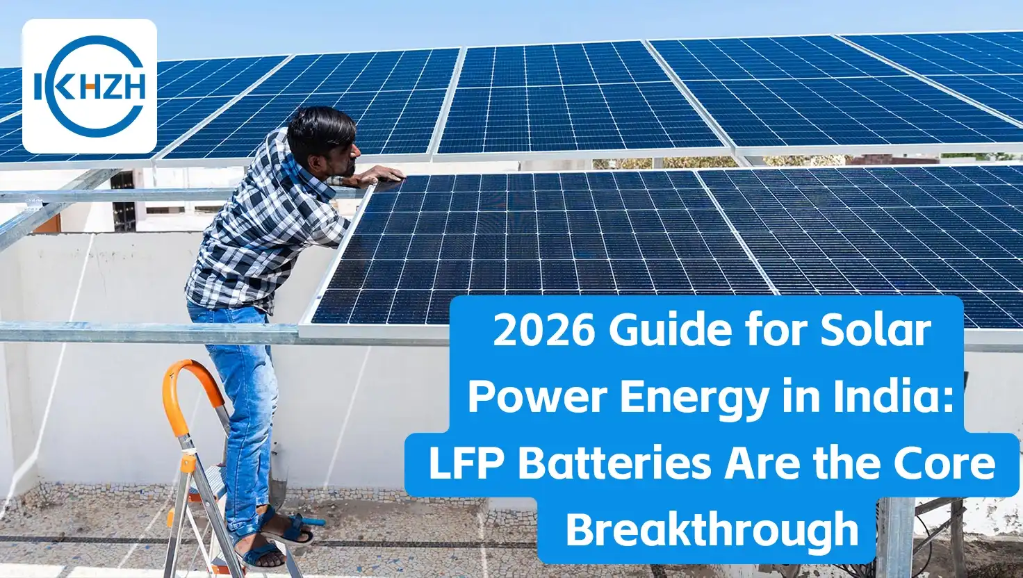 2026 Guide for Solar Power Energy in India: LFP Batteries Are the Core ...